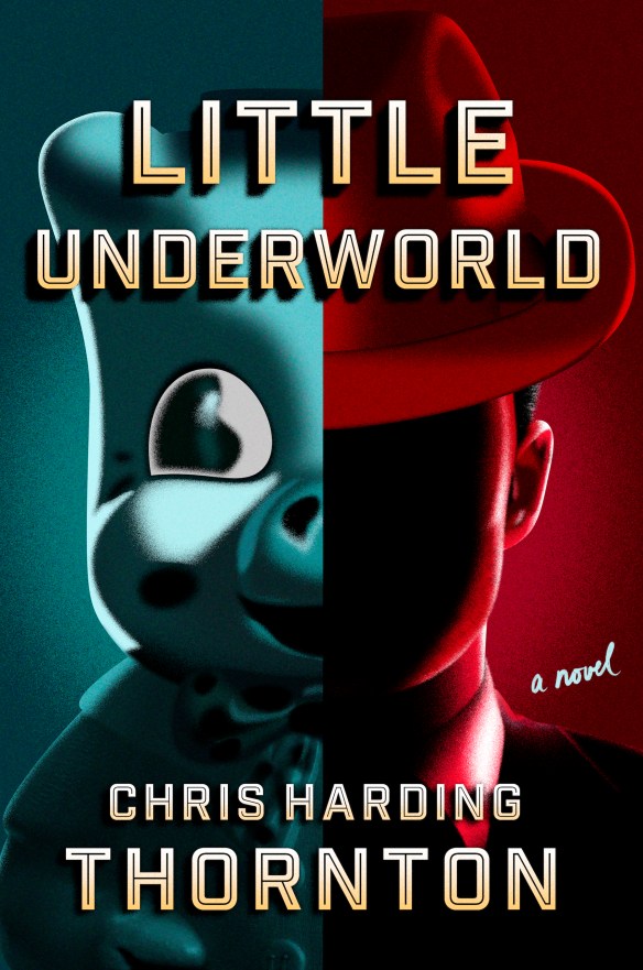 Little Underworld, by Chris Harding Thornton*** | Seattle Book Mama