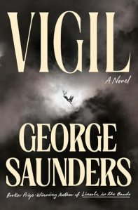 Vigil, by George Saunders***** | Seattle Book Mama